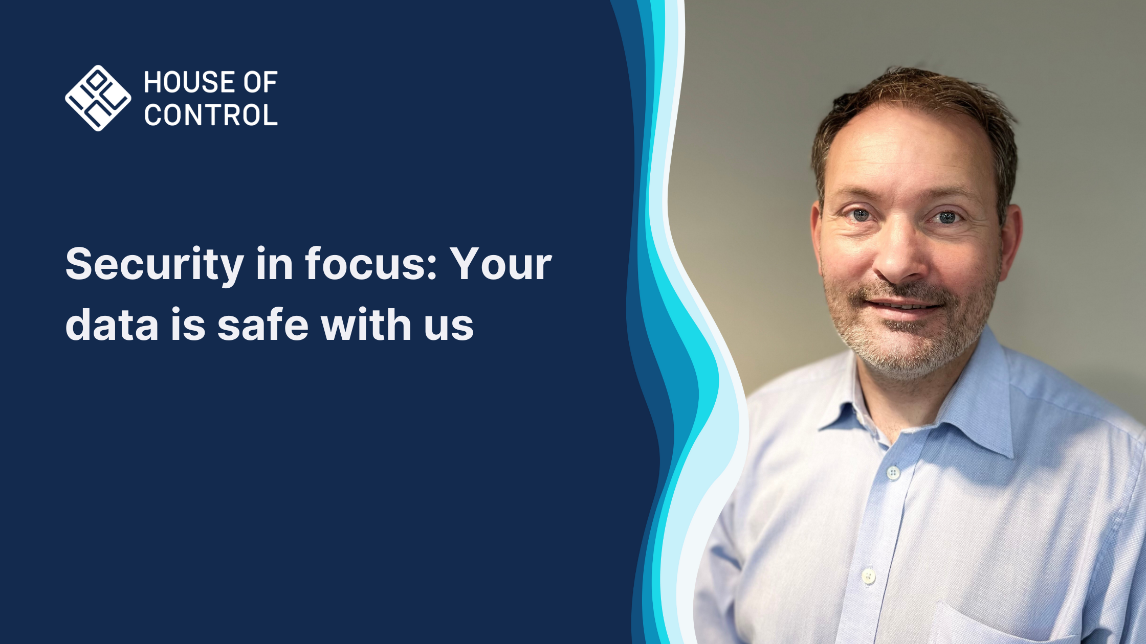 Security in focus: Your data is safe with us | House of Control